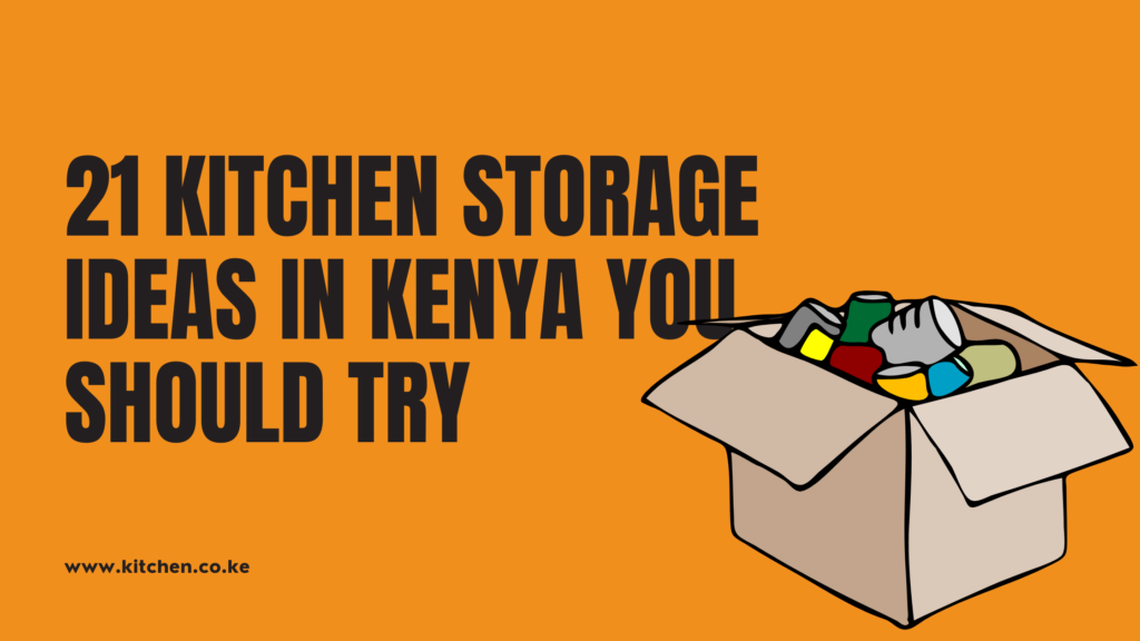 21 Kitchen Storage Ideas In Kenya You Should Try
